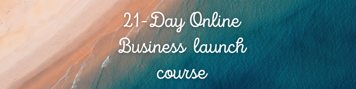 21-Day Online Business launch course - Sunshine Academy