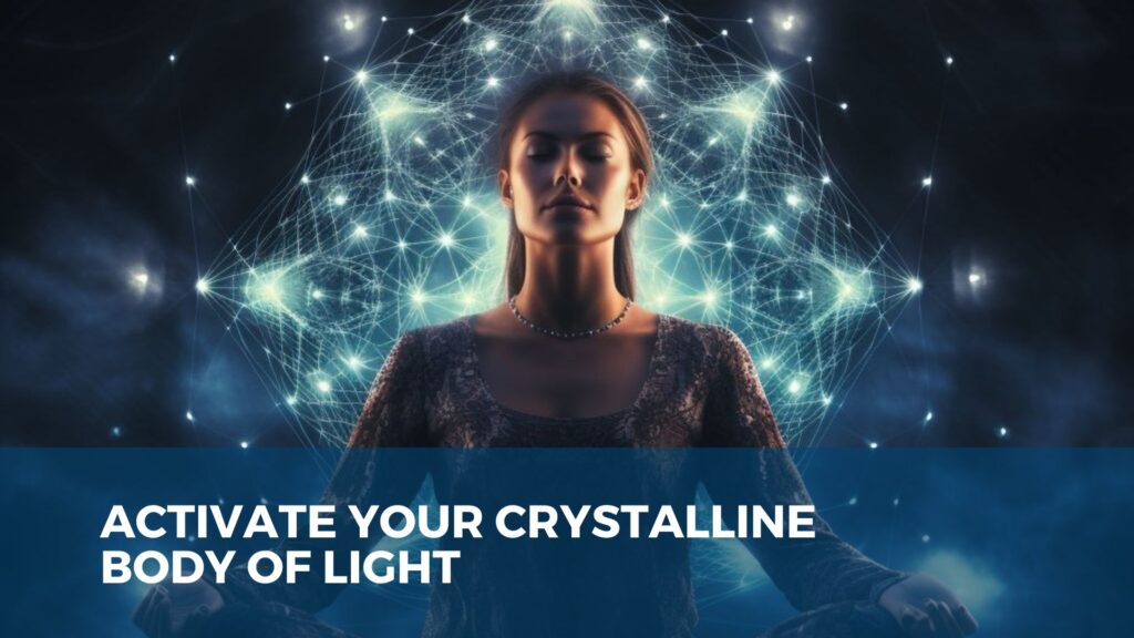 Activate your Crystalline Body of Light - Sunshine Academy