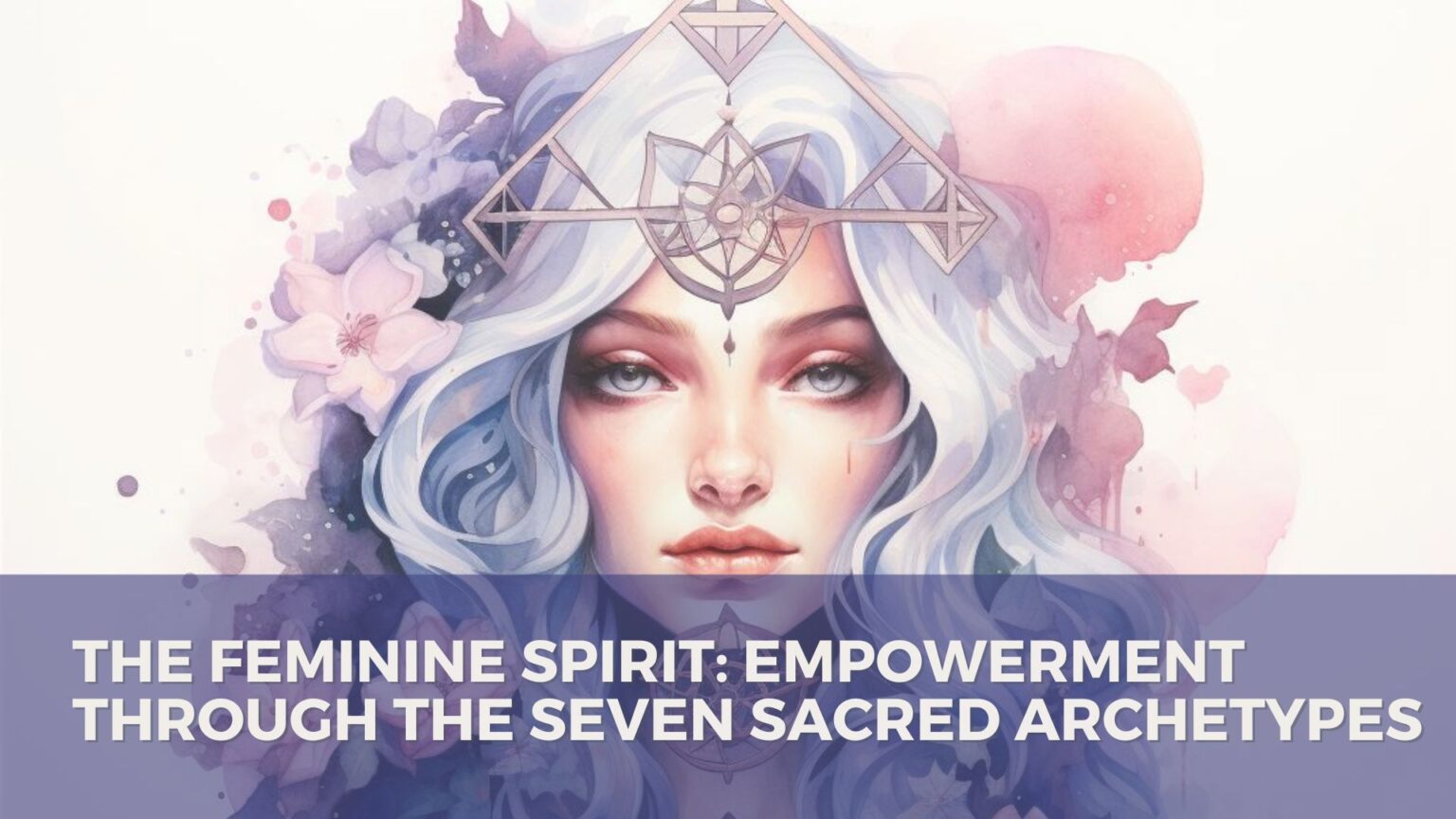 Seven Sacred Feminine Archetypes - Sunshine Academy